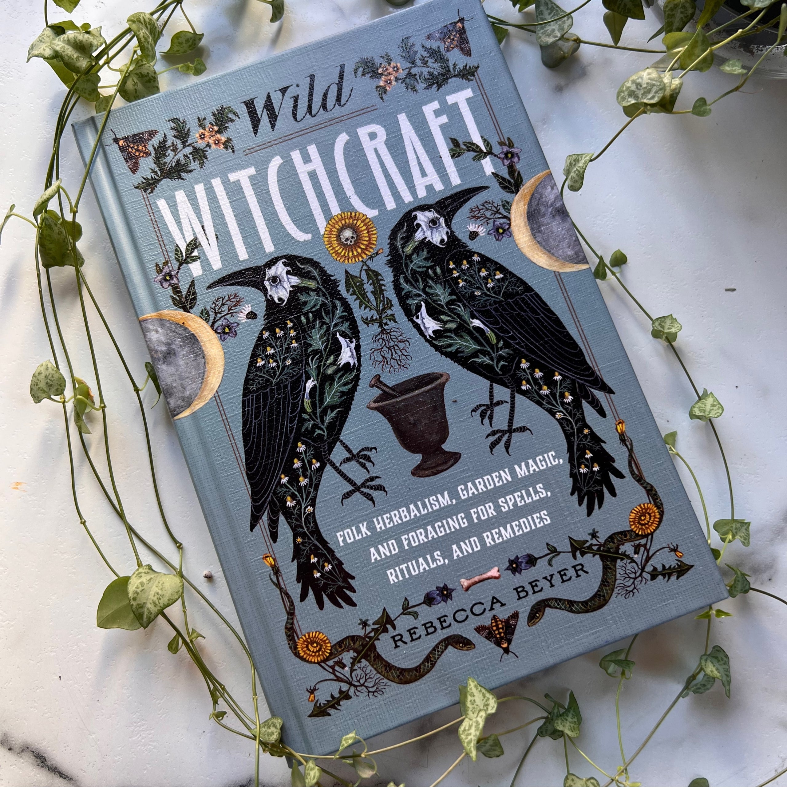 Wild Witchcraft: Folk Herbalism, Garden Magic, and Foraging for Spells, Rituals, and Remedies ...